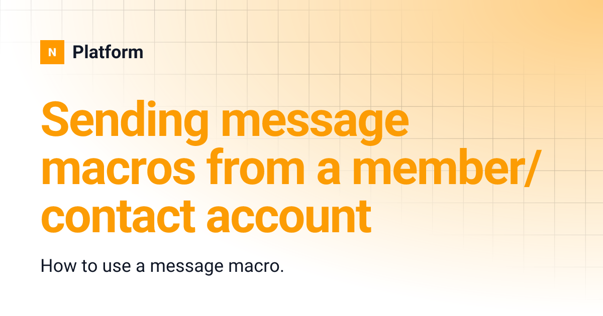 Sending message macros from a member/contact account | Platform